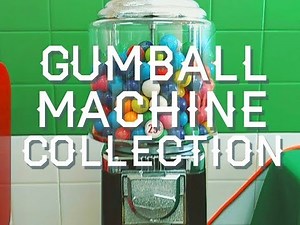GUMBALL MACHINE COLLECTION