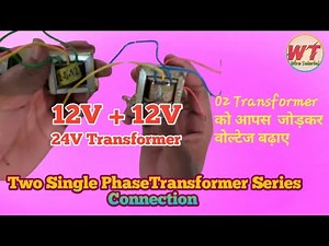 Two Single Phase Transformers in Series Connection//12V Transformer//Wire Tutorial/ /By Maneesh Sir/