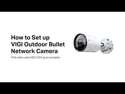 How to Set up VIGI Outdoor Bullet Network Camera (VIGI C355 as an example)