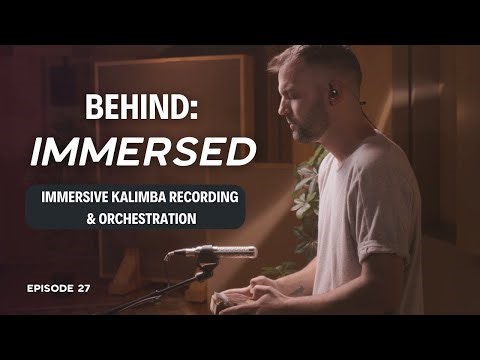 Immersive Kalimba Recording & Orchestration | Behind Immersed: Episode 27