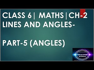 PART-5 : ANGLES| CH-2LINES AND ANGLES| CLASS 6| MATHS|