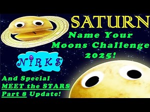 Name Your Moons Challenge - Planet Saturn 2025 / Meet the Stars Pt. 8 Update - Astronomy -The Nirks