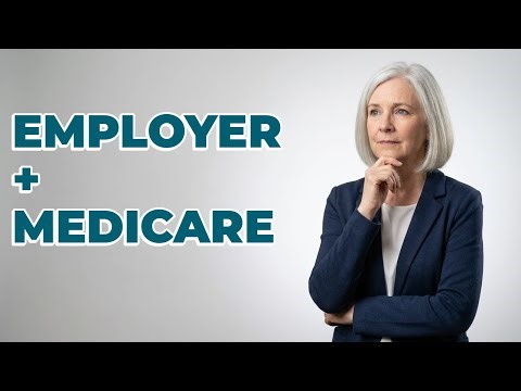 When Does My Employer Plan Work With Medicare?