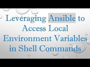 Leveraging Ansible to Access Local Environment Variables in Shell Commands