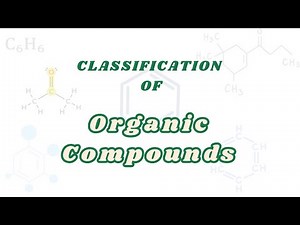 Classification of Organic Compounds | Organic Chemistry