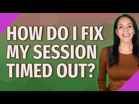 How do I fix my session timed out?