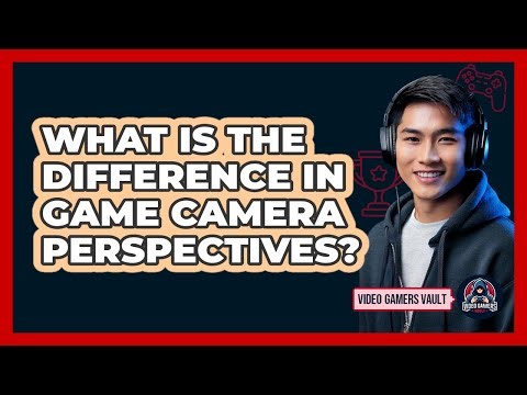 What Is The Difference In Game Camera Perspectives?