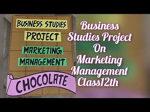 Business Studies Project on Marketing MGT Chocolate for Class12 CBSE/Chocolate Marketing Management