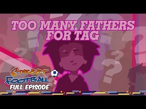 Too Many Fathers For Tag - Street Football ⚽ FULL EPISODE ⚽ Season 2, Episode 8