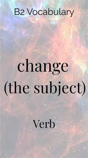 Change. Quick English Definition. Meaning ‘Switch the Subject’ in 15 Seconds