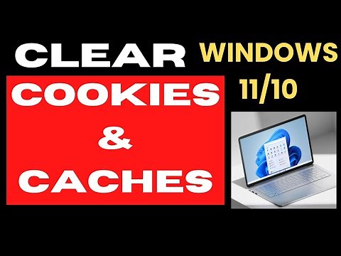 Clear Cache and Cookies on Windows 11 / 10