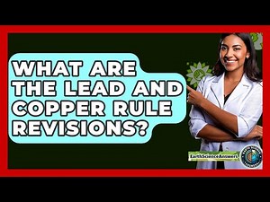 What Are The Lead And Copper Rule Revisions? - Earth Science Answers