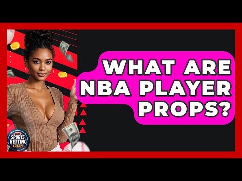 What Are NBA Player Props? - Your Sports Betting Coach
