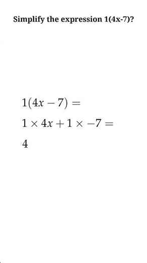 Simplify the expansion 1(4x-7)