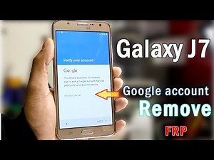 Smasung Galaxy j7 Google account remove