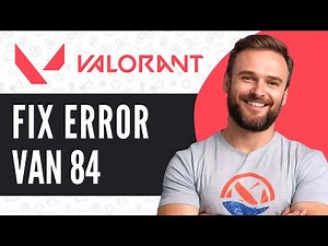 How To Fix Valorant Error Code VAN 84 - Full Guide (2025)