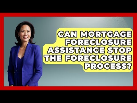 Can Mortgage Foreclosure Assistance Stop The Foreclosure Process? - Consumer Laws For You