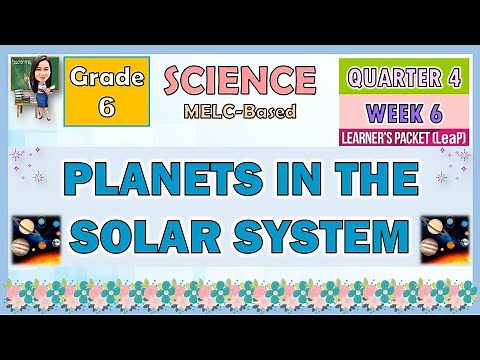 SCIENCE 6 QUARTER 4 WEEK 6 | PLANETS IN THE SOLAR SYSTEM | MELC-BASED