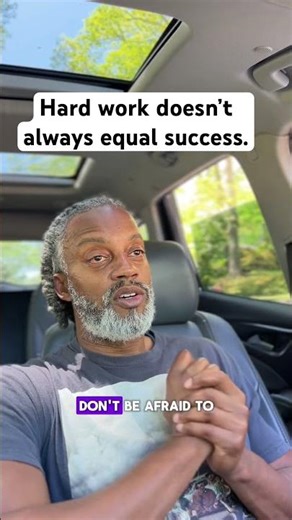 Hard work doesn’t always equal success.
