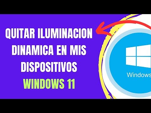 COMO DESACTIVAR O QUITAR ILUMINACION DINAMICA EN MIS DISPOSITIVOS WINDOWS 11