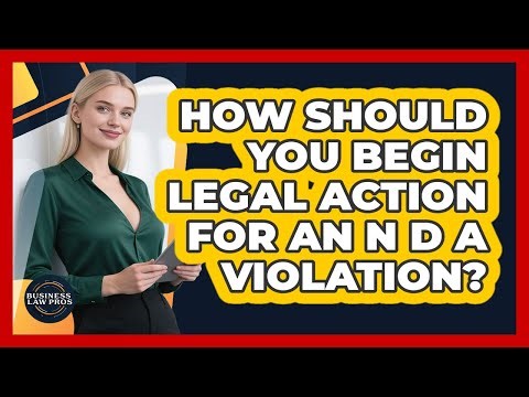 How Should You Begin Legal Action for an NDA Violation?