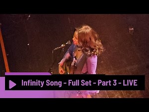 Infinity Song - Full Set - Part 3 LIVE