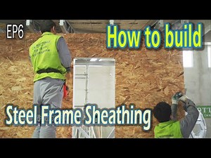 Steel Frame Roof and Wall Sheathing Installation Tutorial (EP6)