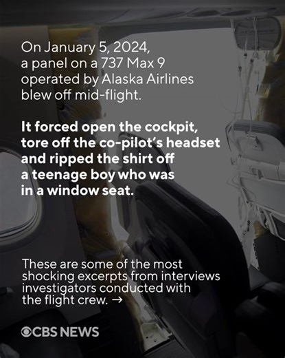 This week, the NTSB released chilling transcripts of its interviews with the Alaska Airlines crew aboard the Boeing 737 Max 9 that had its panel blow out mid-flight earlier this year. The blowout ripped the shirt off a teenage passenger, forced open the cockpit and tore off the co-pilot’s headset. The newly released documents come as both the NTSB holds a hearing into the incident and Boeing’s new CEO takes over. These are some of the most shocking excerpts from the interviews investigators cond