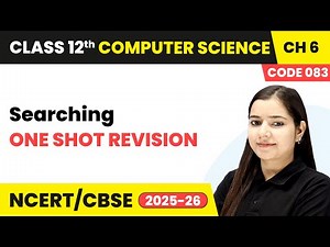 Searching - One Shot Revision | Chapter 6 | Class 12th | Computer Science Code 083 | CBSE 2025-26
