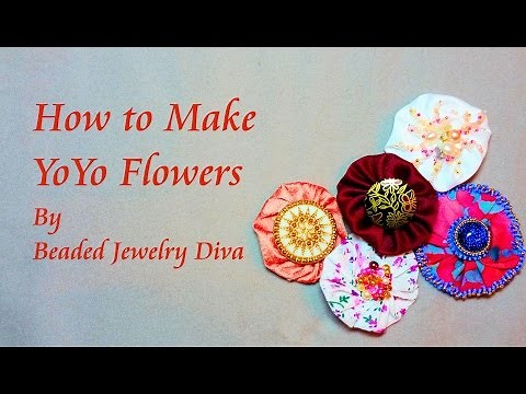 How to Make YoYo Flowers Tutorial - Beaded Jewelry