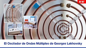 El Oscilador de Ondas Múltiples de Georges Lakhovsky