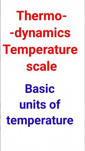 Thermodynamics Temperature Scale| Basic units of temperature are | SI and CGS unit of temperature