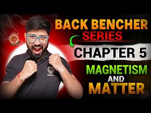 Chapter 5 Class 12 Physics Magnetism & matter Quick Revision| Back Bencher series Class12 JEE NEET