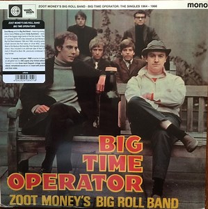 Zoot Money's Big Roll Band - Big Time Operator: The Singles 1964 - 1966