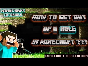 How to get out of a Hole in Minecraft?