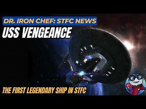 🖖 STFC News with Dr. Iron Chef – USS Vengeance: Fleet Command’s First Legendary Ship