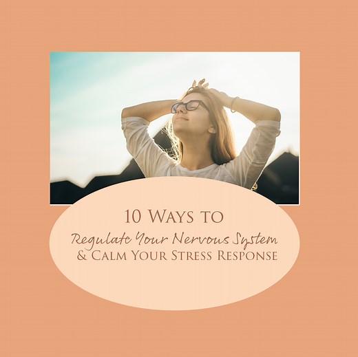 10 Ways to Regulate Your Nervous System - Katerina Baratta, MS, LAc