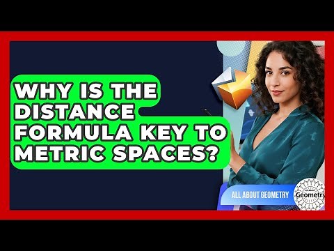 Why Is The Distance Formula Key To Metric Spaces? - All About Geometry