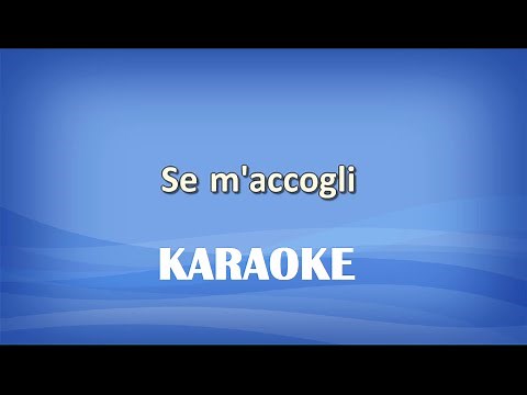 Se m'accogli KARAOKE
