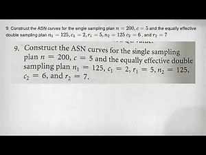 9. Construct the ASN curves for the single sampling plan n=200,c=5 and the equally effective double