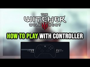 How to Play The Witcher 3: Wild Hunt With a Controller on PC!