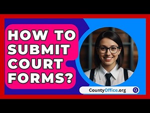 How To Submit Court Forms? - CountyOffice.org
