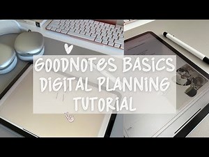 Digital Planning GoodNotes Basics for Beginners