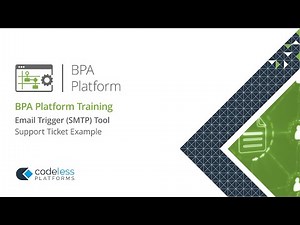 BPA Platform Training - Email Trigger (SMTP) - Support Ticket Example