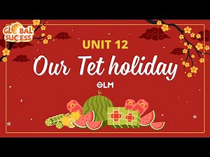 Unit 12: Our Tet holiday - Tiếng Anh 5 (Global Success ) [OLM]