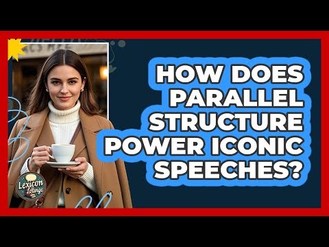 How Does Parallel Structure Power Iconic Speeches? - Lexicon Lounge