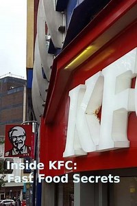 Inside KFC: Fast Food Secrets (2021) - TV Show