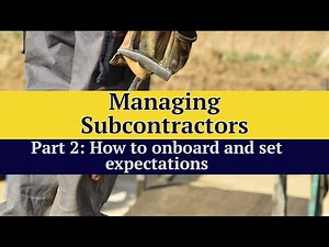 Managing Subcontractors Part 2: How to onboard and set expectations