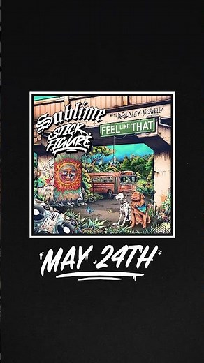 Sublime x Stick Figure - “Feel Like That” next week, May 24th!