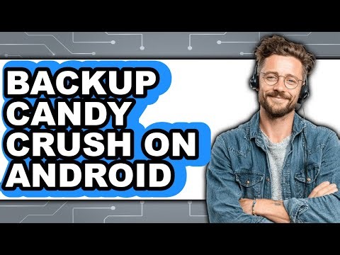 How to Backup Candy Crush on Android - Step By Step